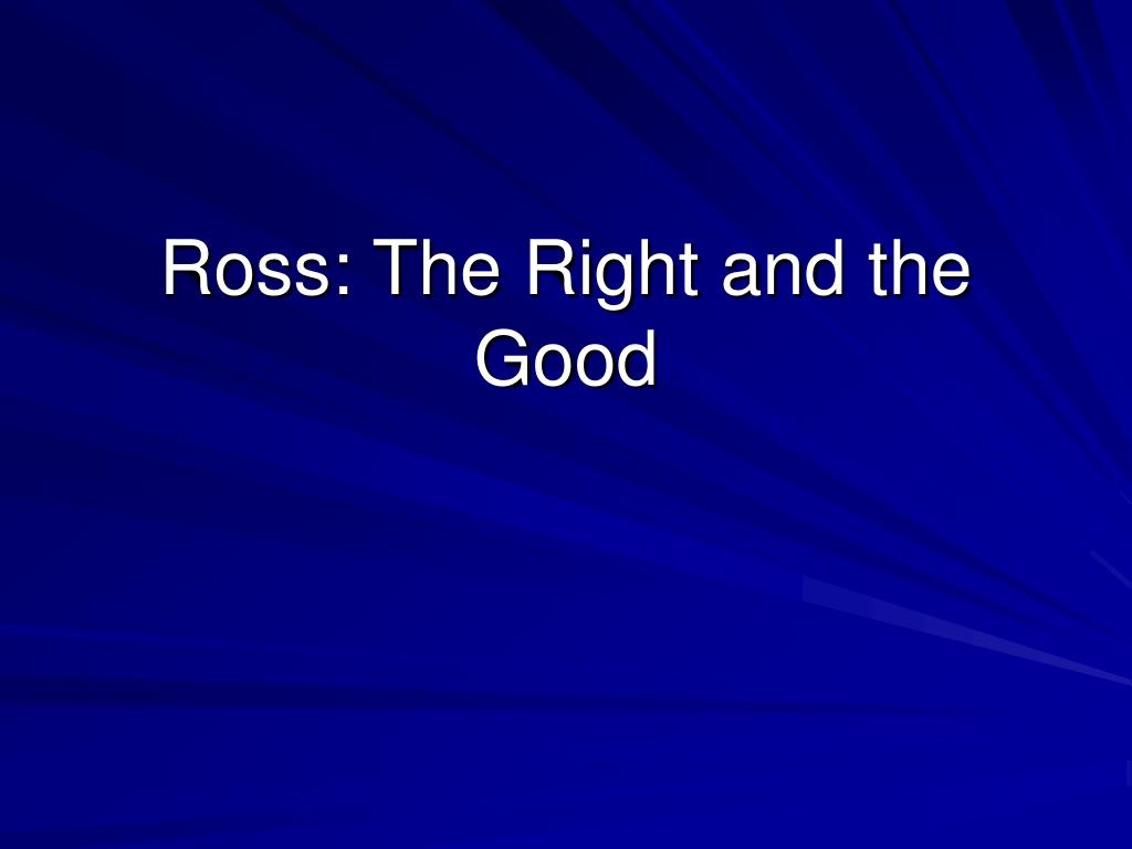 PPT - Ross: The Right and the Good PowerPoint Presentation, free ...