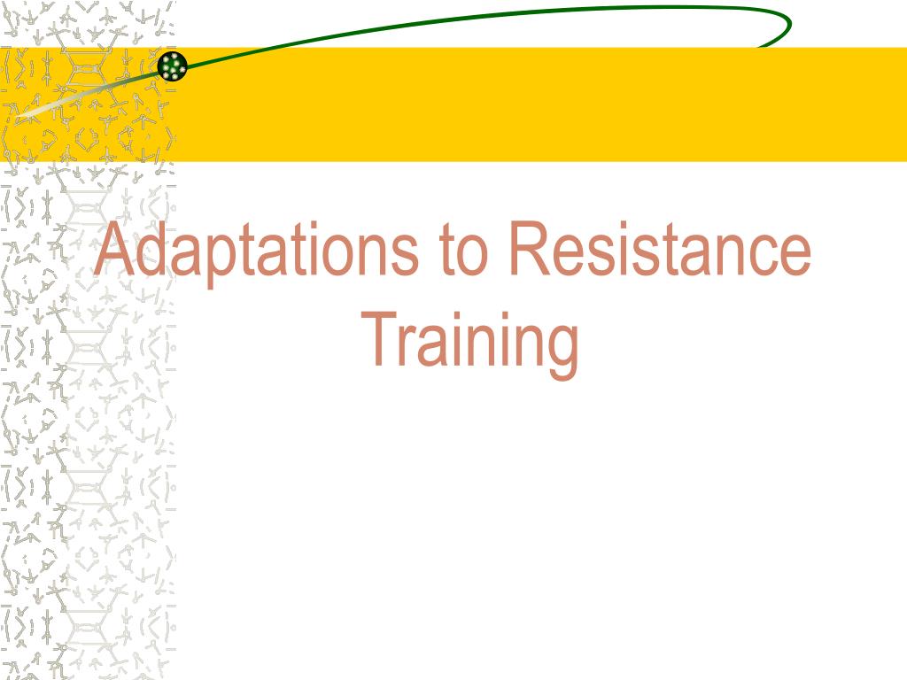 PPT - Adaptations to Resistance Training PowerPoint Presentation, free ...