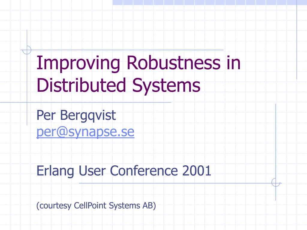 PPT - Improving Robustness in Distributed Systems PowerPoint ...