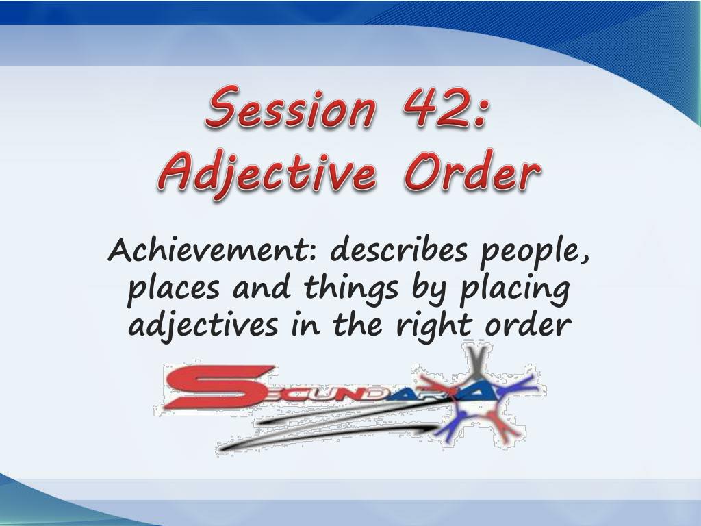 PPT - Session 42: Adjective Order PowerPoint Presentation, free ...