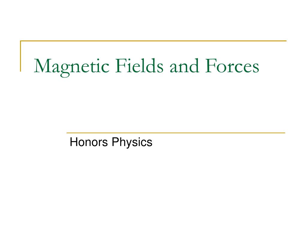 PPT - Understanding Magnetic Fields and Forces in Physics: Key Concepts ...