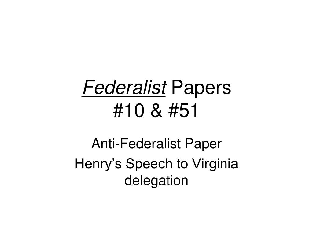 PPT - Federalist Papers #10 & #51 PowerPoint Presentation, free ...