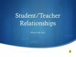 PPT - Teacher-Student Relationships PowerPoint Presentation, free ...