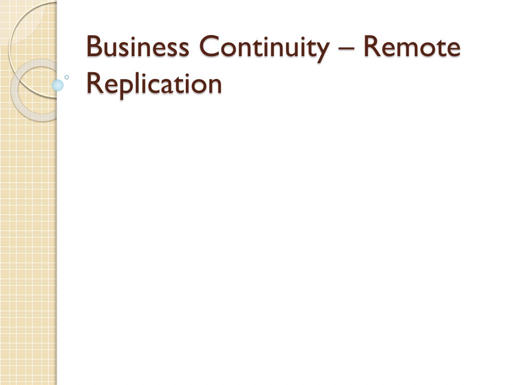 PPT - Business Continuity – Remote Replication PowerPoint Presentation ...