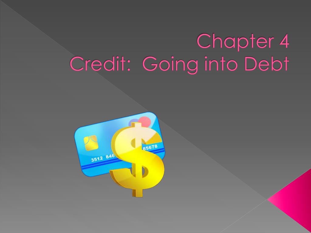 PPT - Chapter 4 Credit: Going into Debt PowerPoint Presentation, free ...