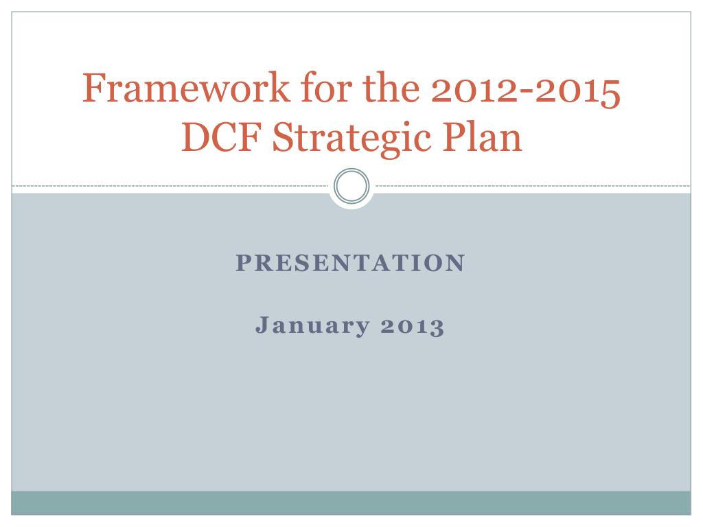 PPT - Framework for the 2012-2015 DCF Strategic Plan PowerPoint ...