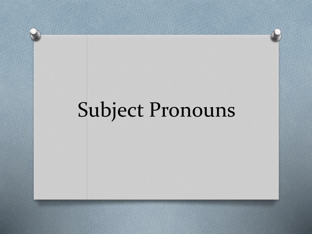 PPT - Subject Pronouns PowerPoint Presentation, free download - ID:6522829