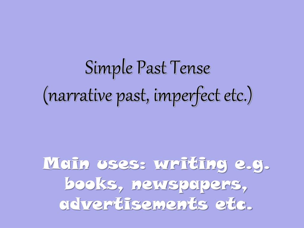 PPT - Simple Past Tense (narrative past, imperfect etc.) PowerPoint ...