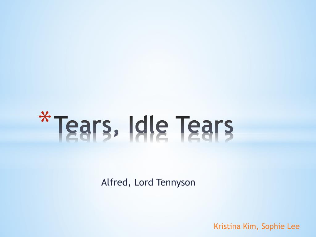 PPT - Tears, Idle Tears PowerPoint Presentation, free download - ID:6523447