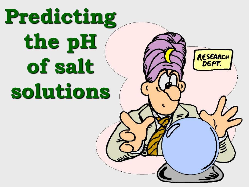 PPT - Predicting the pH of salt solutions PowerPoint Presentation, free ...