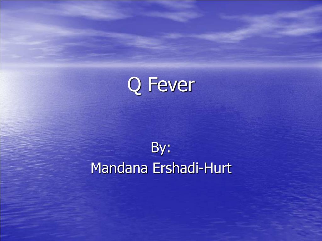 PPT - Q Fever PowerPoint Presentation, free download - ID:6524061
