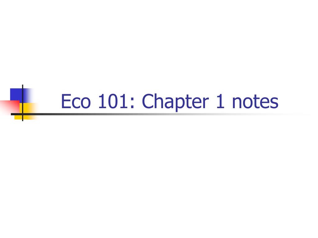 PPT - Eco 101: Chapter 1 notes PowerPoint Presentation, free download ...