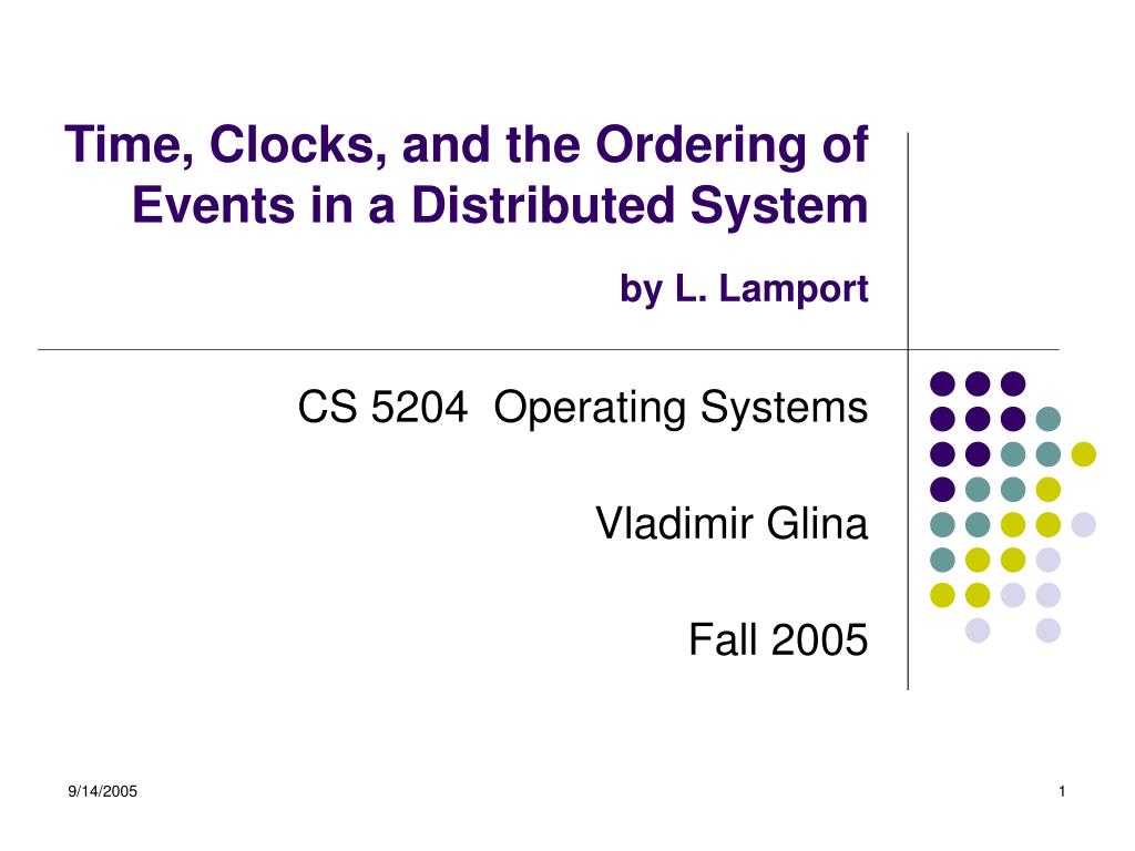 PPT - Time, Clocks, and the Ordering of Events in a Distributed System ...