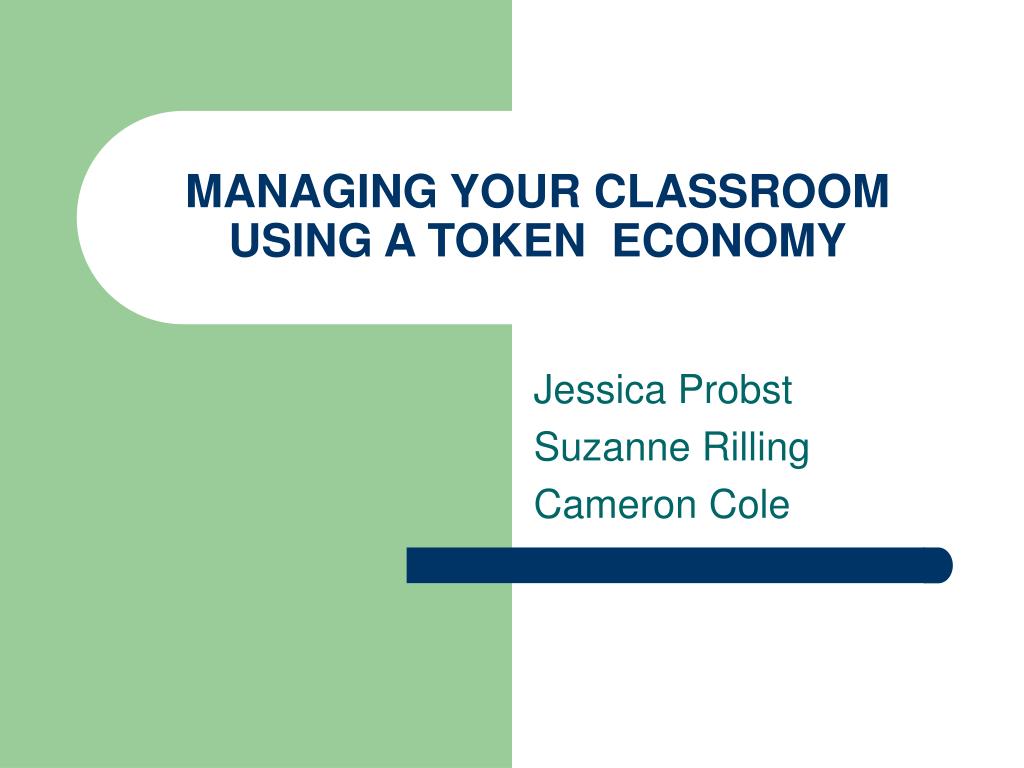 PPT - MANAGING YOUR CLASSROOM USING A TOKEN ECONOMY PowerPoint ...
