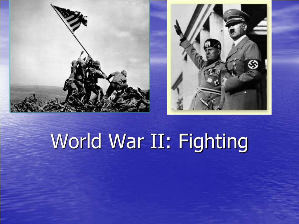 PPT - World War II: Fighting PowerPoint Presentation, free download ...