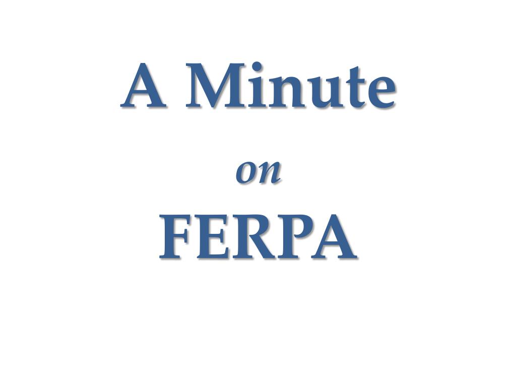 PPT - Understanding FERPA Rights for Student Education Records ...