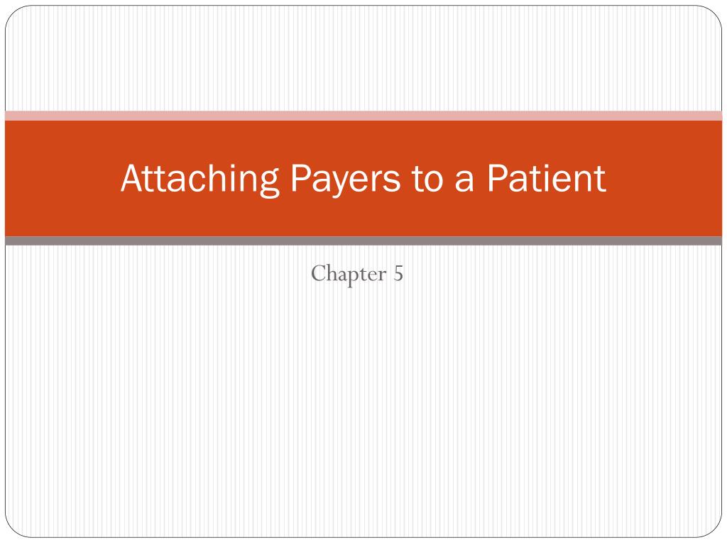 PPT - Attaching Payers to a Patient PowerPoint Presentation, free ...