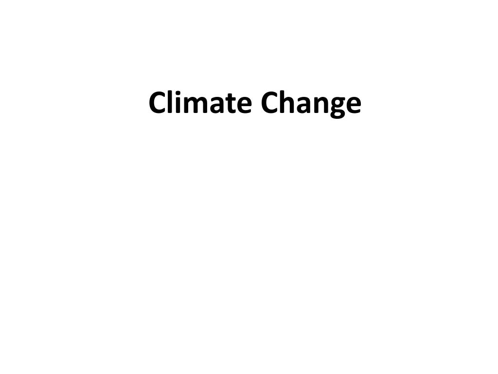PPT - Climate Change PowerPoint Presentation, free download - ID:6526634
