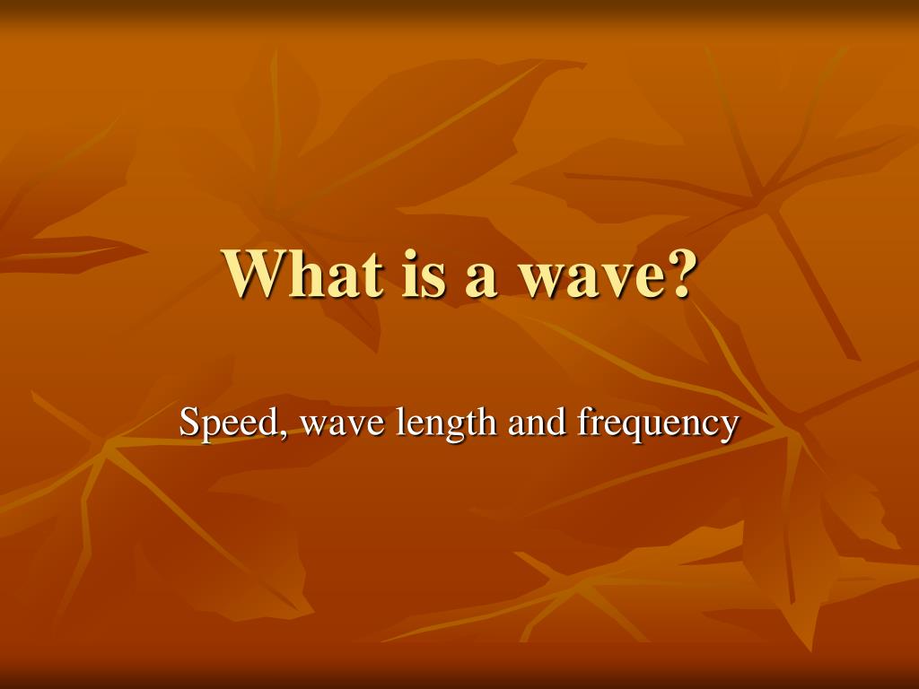 PPT - Understanding Waves: Speed, Wavelength, and Frequency Basics ...