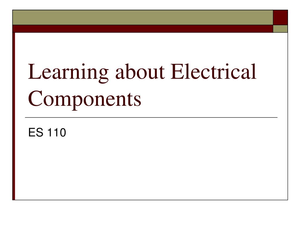 PPT - Learning about Electrical Components PowerPoint Presentation ...