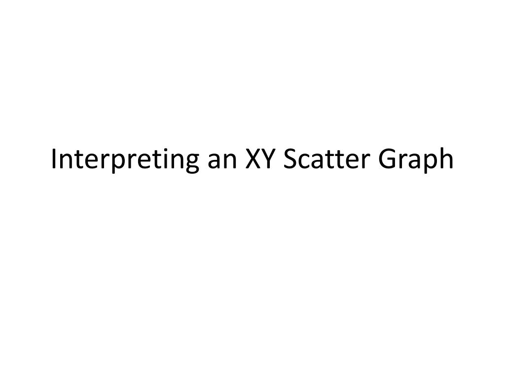 PPT - Interpreting an XY Scatter Graph PowerPoint Presentation, free ...