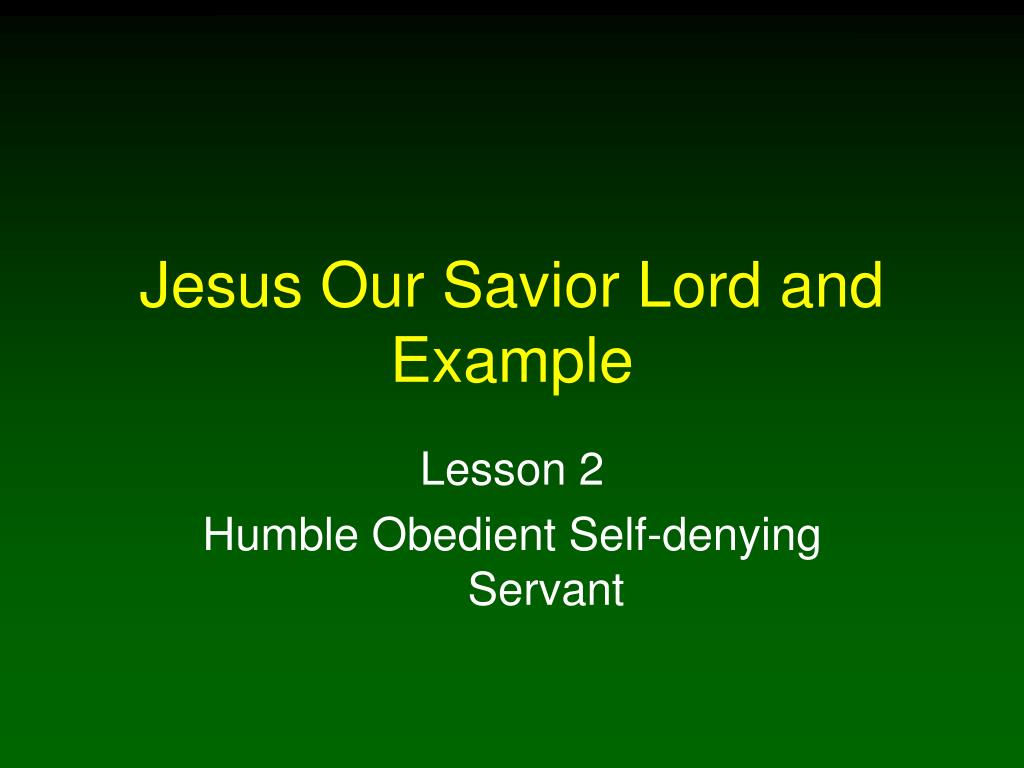 PPT - Jesus Our Savior Lord and Example PowerPoint Presentation, free ...