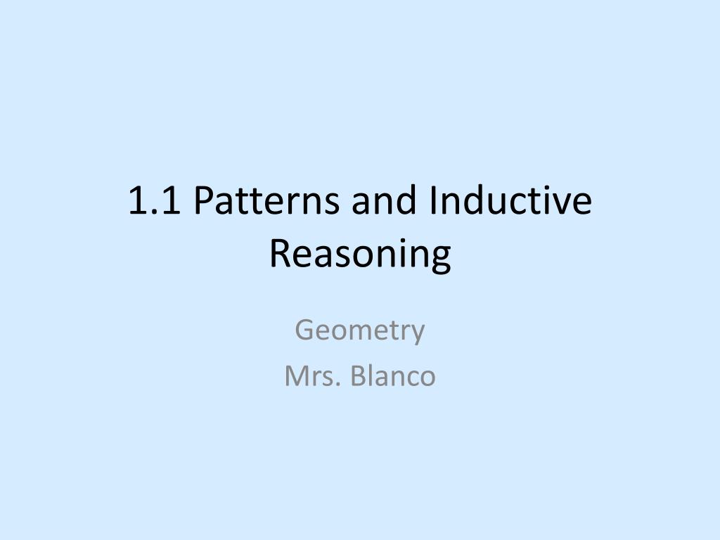 PPT - Patterns and Inductive Reasoning in Geometry: Mrs. Blanco's ...