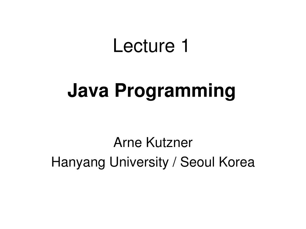 Ppt Lecture 1 Java Programming Powerpoint Presentation Free Download 