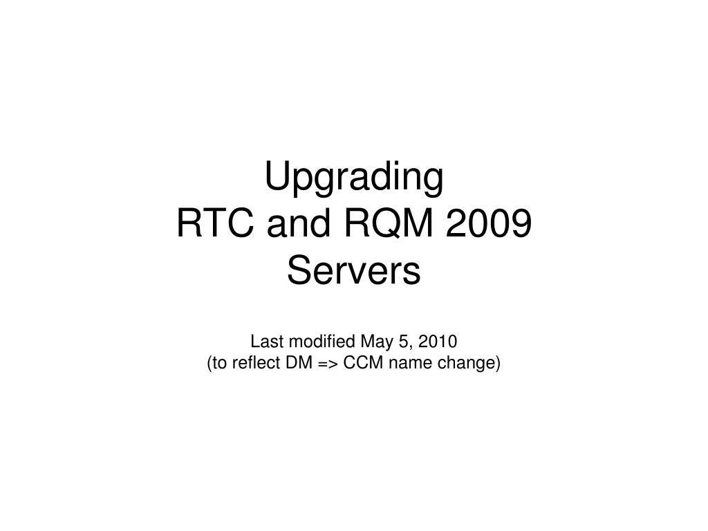 PPT - Upgrade RTC and RQM 2009 Servers for Improved Collaboration ...