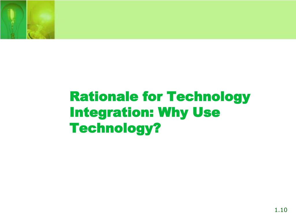 PPT - Rationale for Technology Integration: Why Use Technology ...