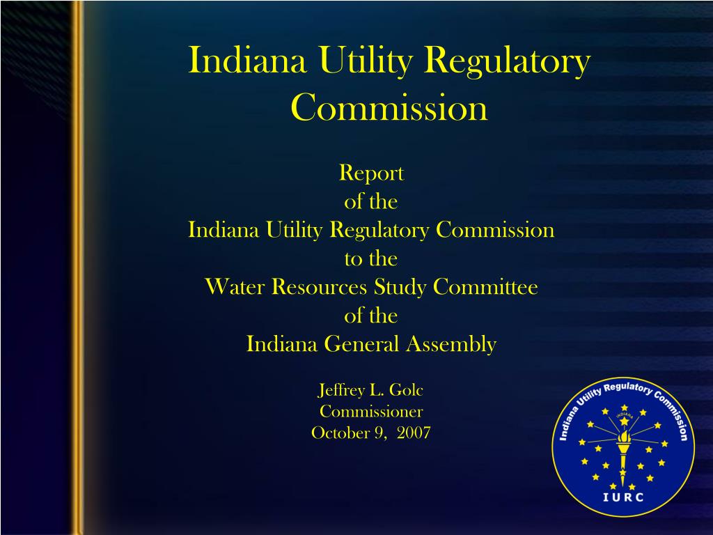PPT - Indiana Utility Regulatory Commission PowerPoint Presentation ...