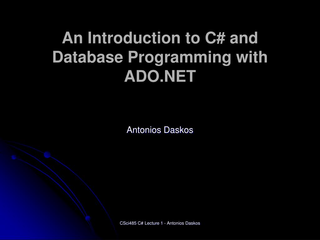 PPT - An Introduction to C# and Database Programming with ADO.NET ...