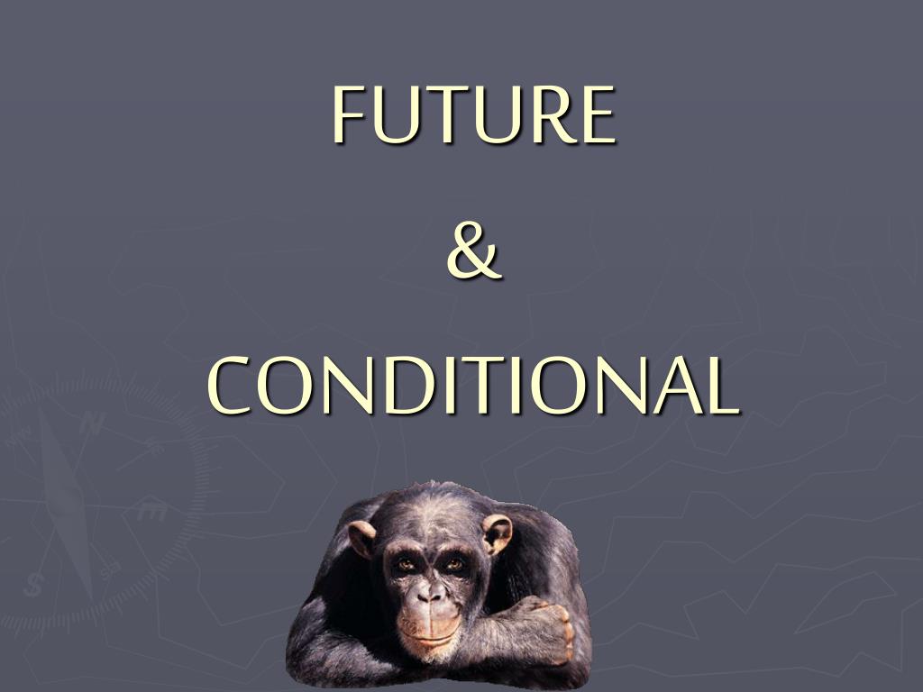 PPT - FUTURE & CONDITIONAL PowerPoint Presentation, free download - ID ...