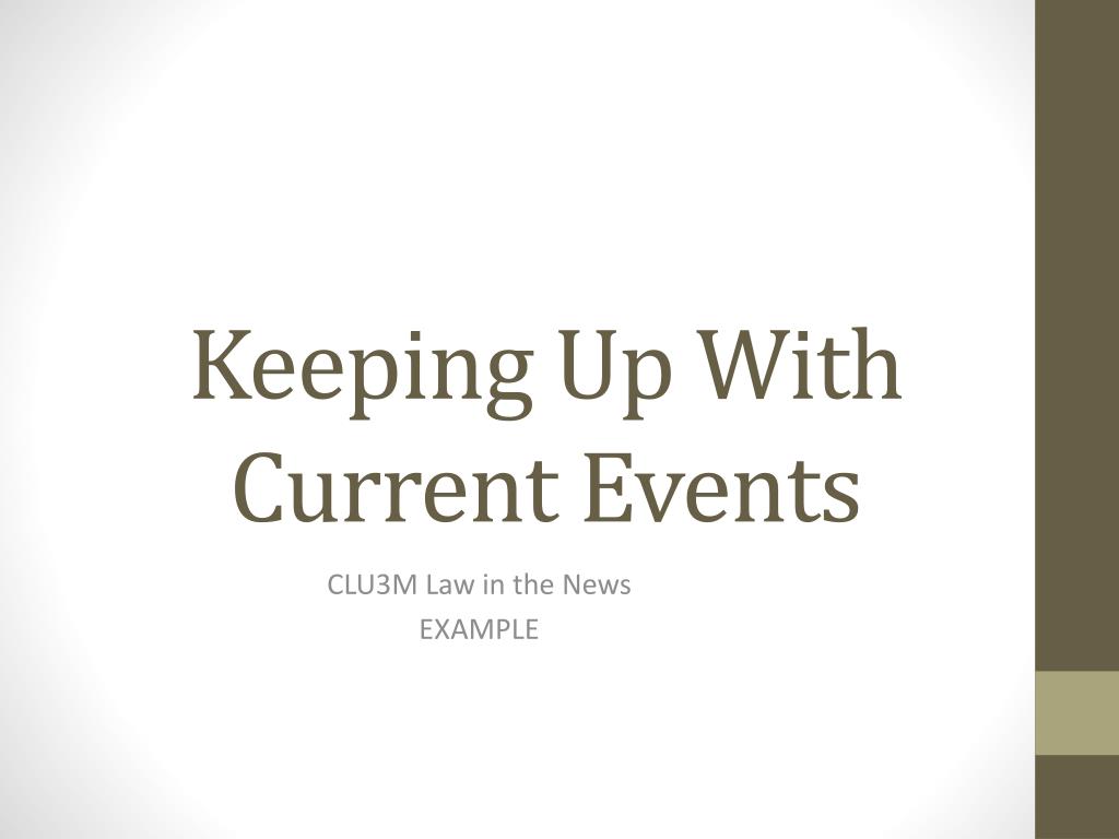 PPT - Keeping Up With Current Events PowerPoint Presentation, free ...