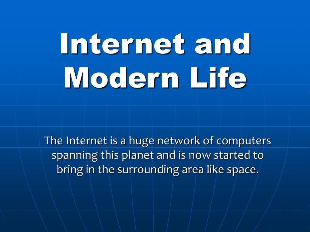 PPT - Internet and Modern Life PowerPoint Presentation, free download ...