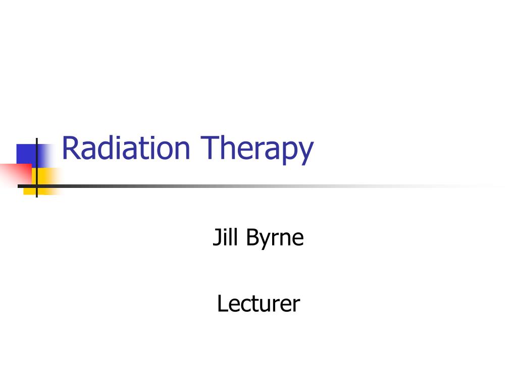 PPT - Radiation Therapy PowerPoint Presentation, free download - ID:6535104