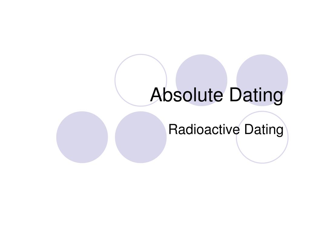 PPT - Absolute Dating PowerPoint Presentation, free download - ID:6535226