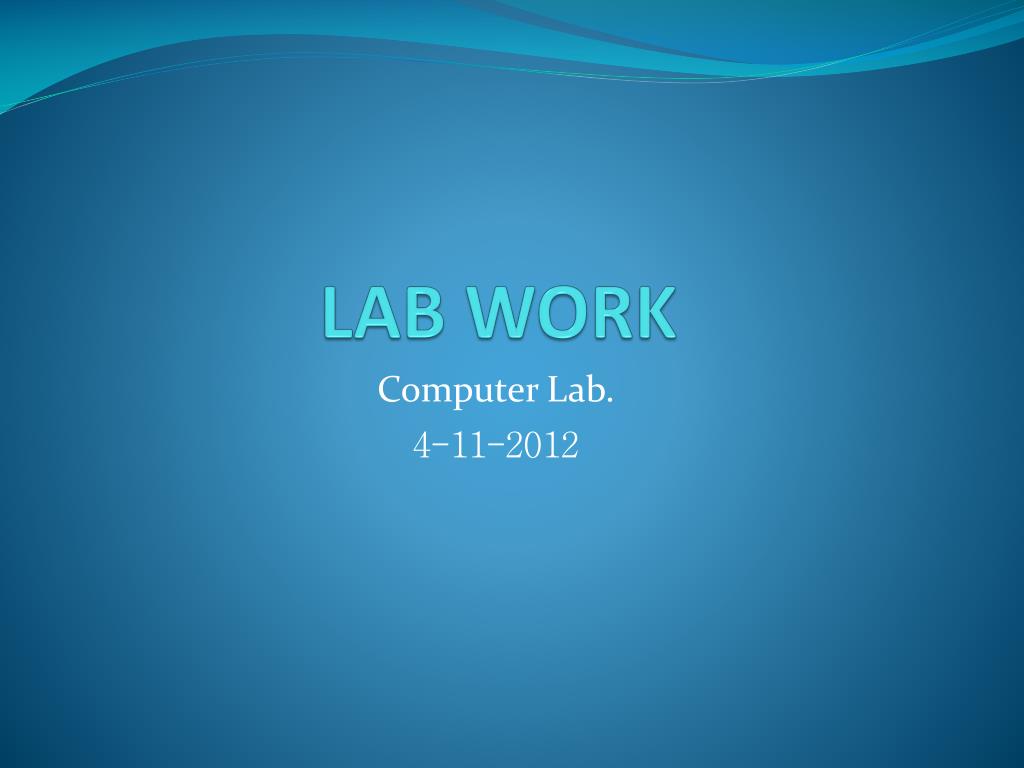 PPT - LAB WORK PowerPoint Presentation, free download - ID:6535501