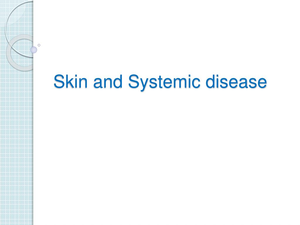 PPT - Skin and Systemic disease PowerPoint Presentation, free download ...