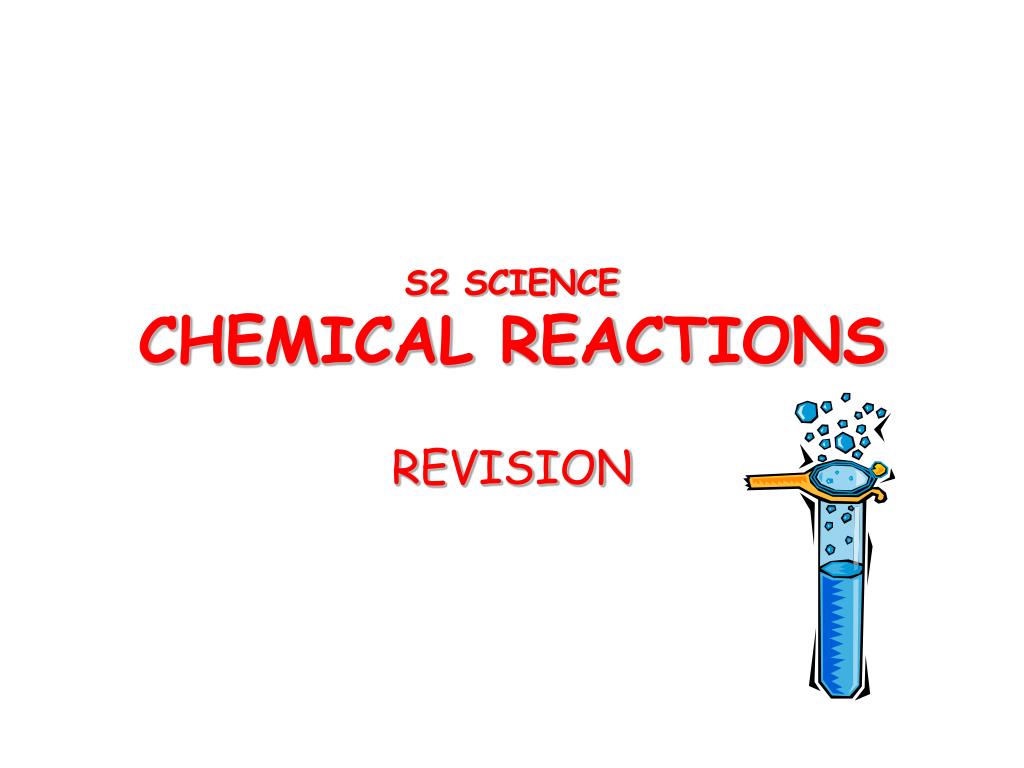 PPT - S2 SCIENCE CHEMICAL REACTIONS PowerPoint Presentation, free ...