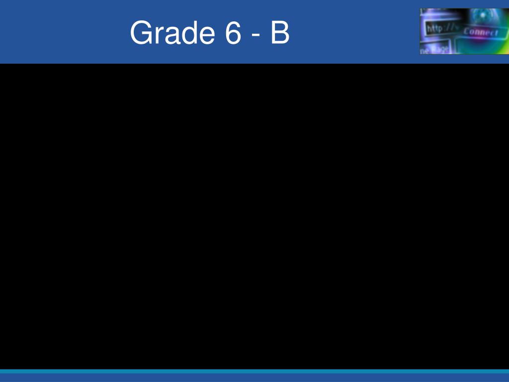 PPT - Grade 6 - B PowerPoint Presentation, free download - ID:6537027