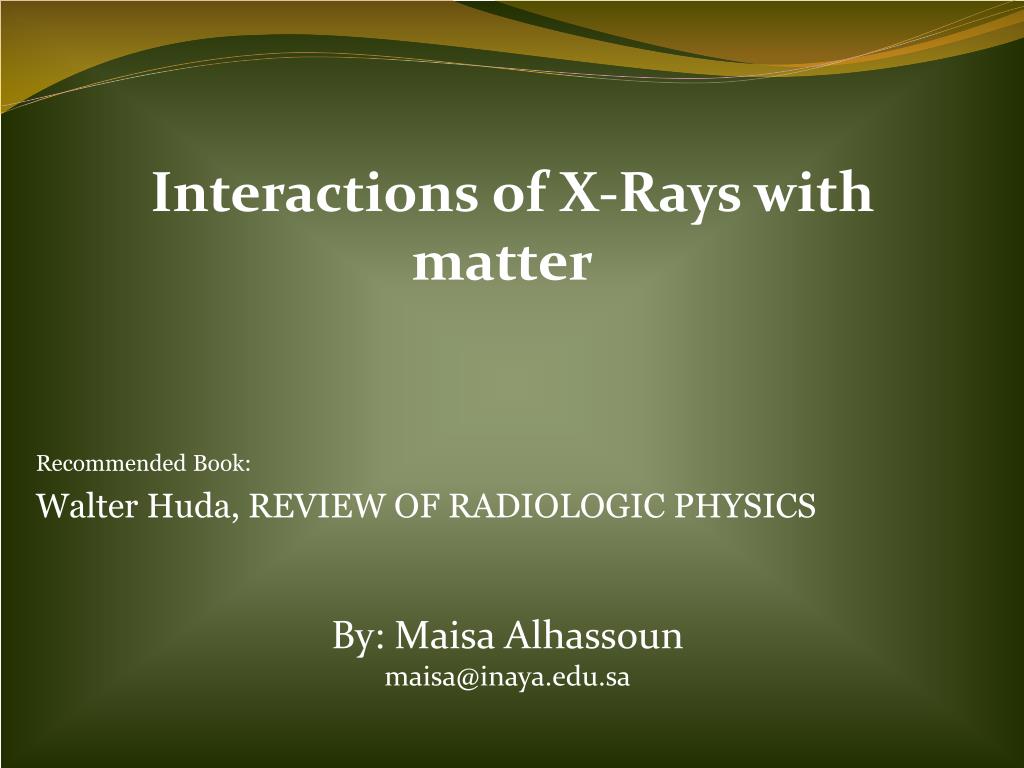 PPT - Interactions of X-Rays with matter PowerPoint Presentation, free ...