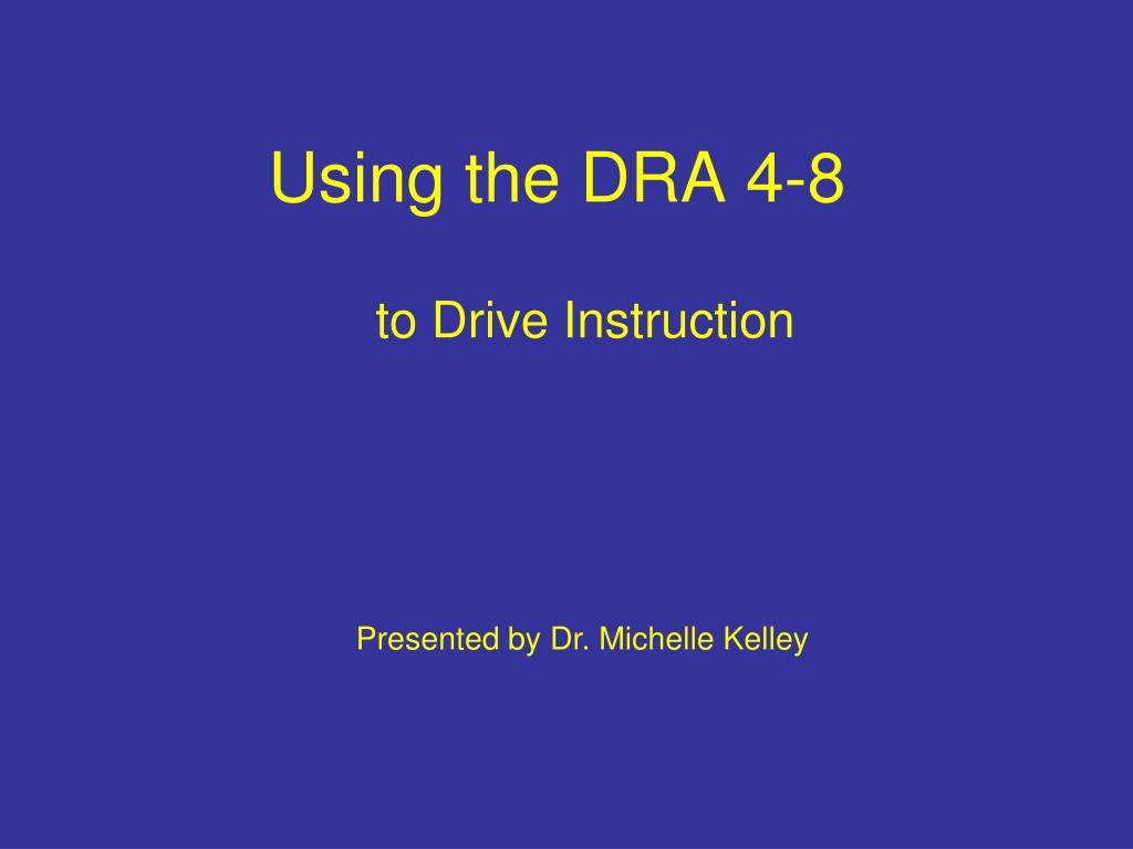PPT - Using the DRA 4-8 PowerPoint Presentation, free download - ID:6538043
