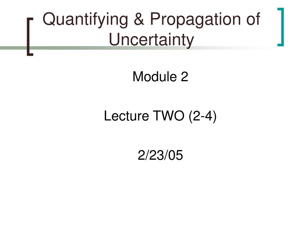PPT - Quantifying and Propagation of Uncertainty Module 2 Lecture Two PowerPoint Presentation ...