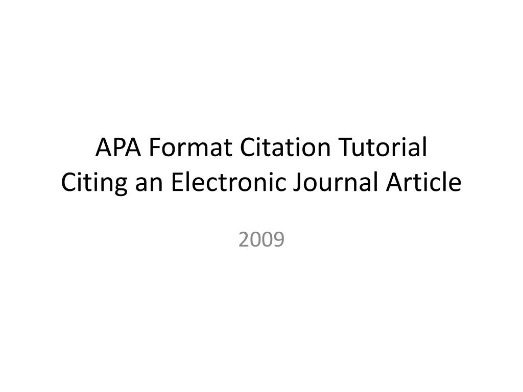 PPT - APA Format Citation Tutorial Citing an Electronic Journal Article ...