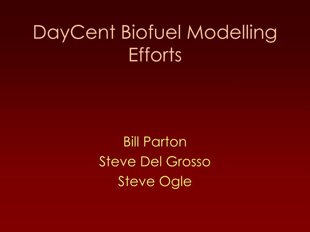 PPT - DayCent Biofuel Modelling Efforts PowerPoint Presentation, free ...