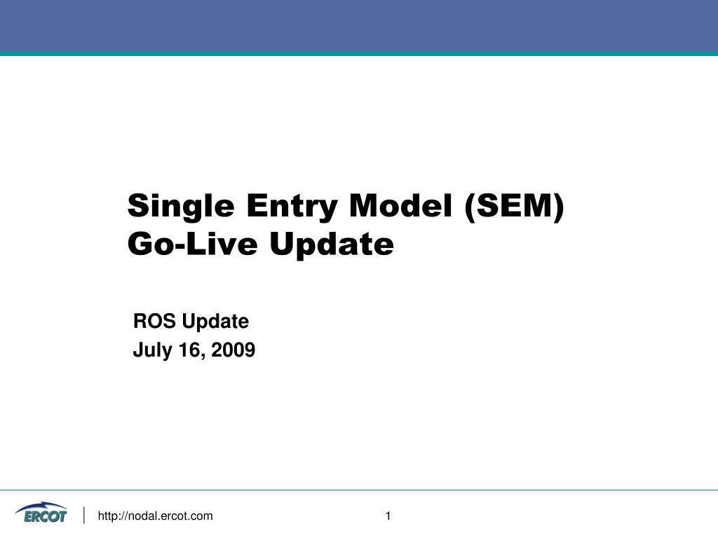 PPT - Single Entry Model (SEM) Go-Live Update PowerPoint Presentation ...
