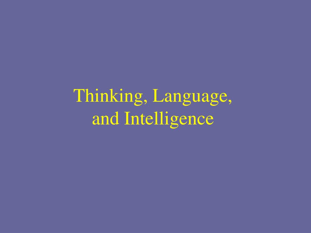 PPT - Thinking, Language, and Intelligence PowerPoint Presentation ...