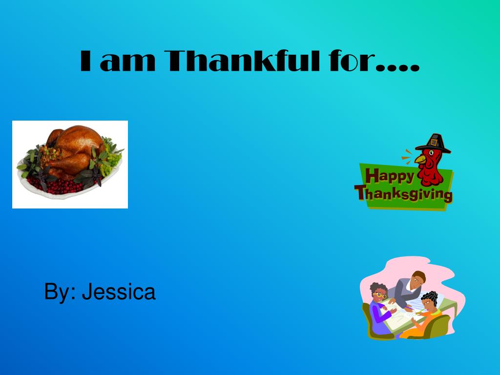 PPT - I am Thankful for…. PowerPoint Presentation, free download - ID ...