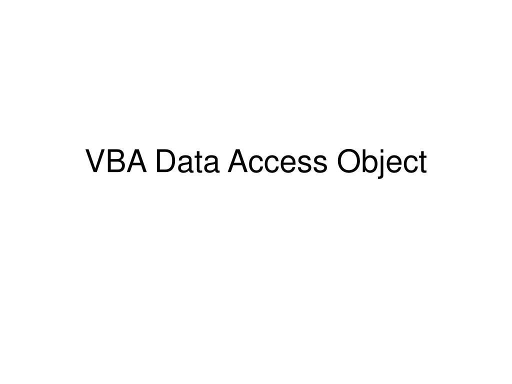 PPT - VBA Data Access Object PowerPoint Presentation, free download ...